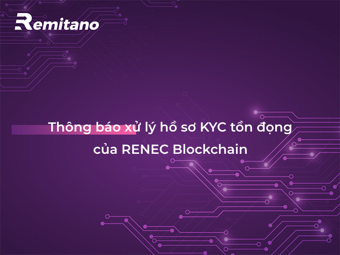 [RENEC Blockchain] Thông báo xử lý hồ sơ KYC tồn đọng